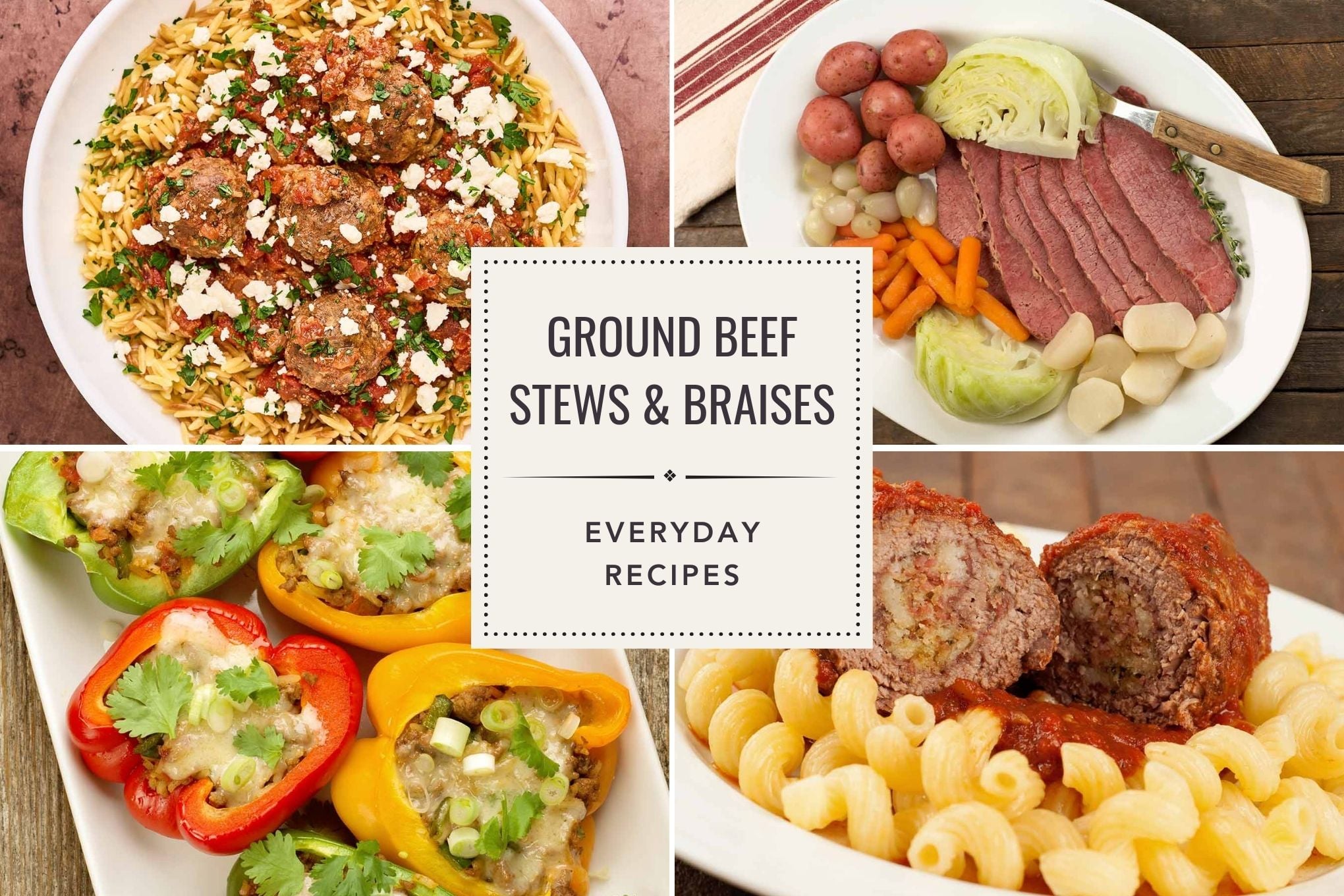 Everyday Beef Recipes: Ground Beef Dinners, Stews & Braises